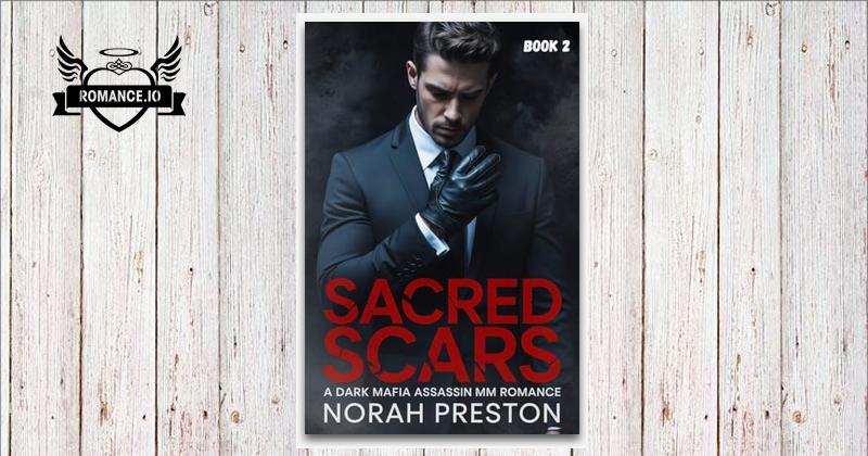 SACRED SCARS: A Dark Mafia Assassin MM Romance Book 2 by Norah Preston