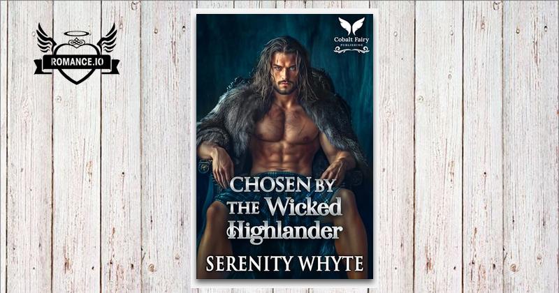 Chosen by the Wicked Highlander: A Medieval Historical Romance Novel by ...