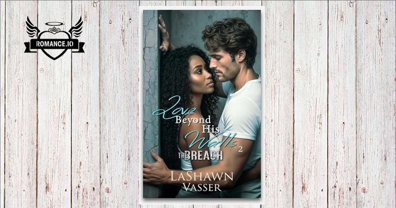 Love Beyond His Walls: The Breach by LaShawn Vasser