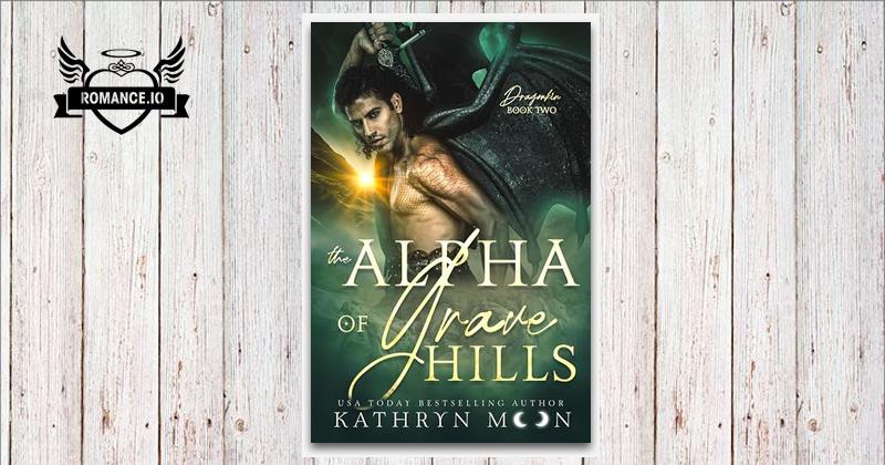 The Alpha of Grave Hills by Kathryn Moon
