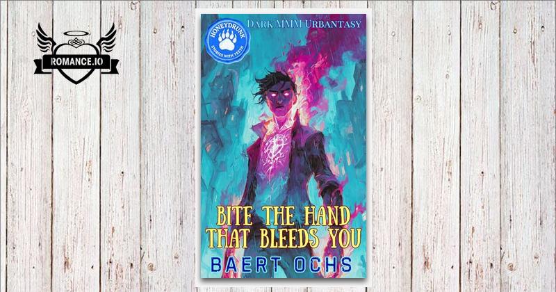 Bite the Hand That Bleeds You: Dark MMM Urbantasy by Baert Ochs