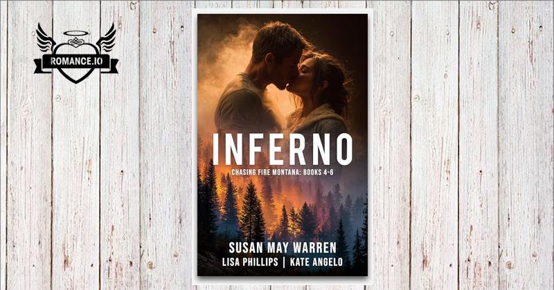 Inferno: Chasing Fire: Montana | Books 4-6 by Susan May Warren, Lisa ...