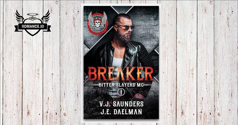 Bitter Slayers MC - Breaker by V.J. Saunders, J.E. Daelman