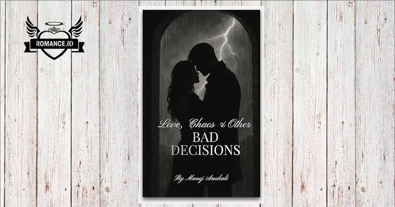 Love, Chaos & Other Bad Decisions: A Dark Funny, Fake-Dating Romantic ...