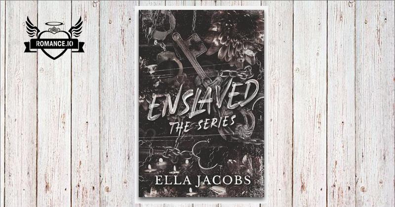 Enslaved Series, Omnibus: Pitch black captive romance by Ella Jacobs