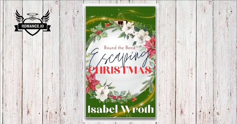 Round The Bend: Escaping Christmas by Isabel Wroth