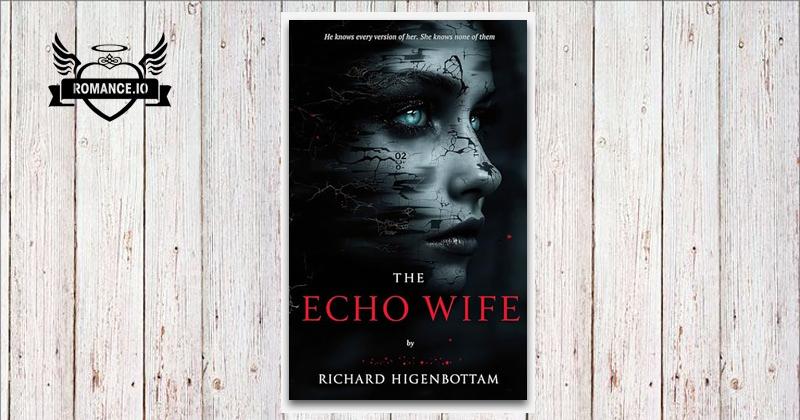 THE ECHO WIFE (His Perfect Wives: Book One): A Dark Romance of Clones ...