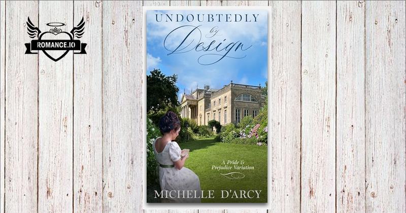 Undoubtedly by Design: A (Summer) Romance at Pemberley - A Pride and ...