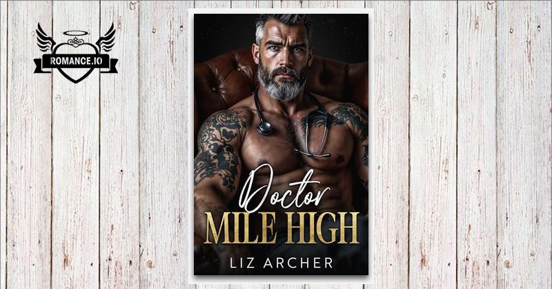 Doctor Mile High: An Age Gap, Secret Baby Romance by Liz Archer