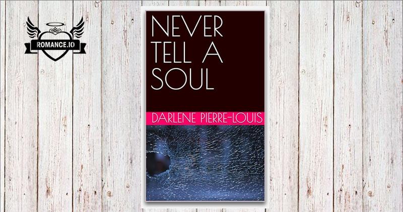 NEVER TELL A SOUL by Darlene Pierre-Louis