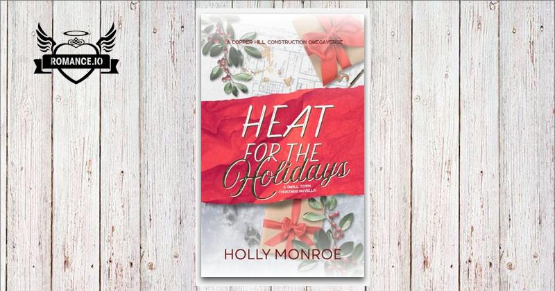 Heat for the Holidays: A Small Town Christmas Novella by Holly Monroe