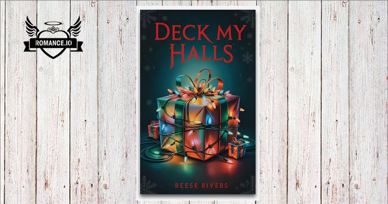 Deck My Halls: Happy Con-idays by Reese Rivers