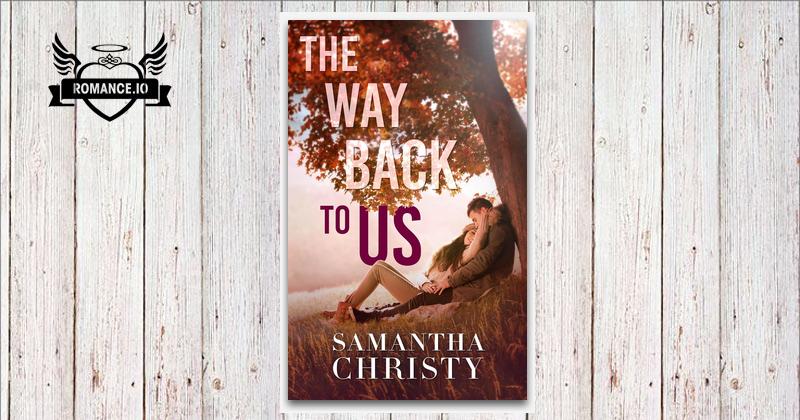 The Way Back To Us by Samantha Christy