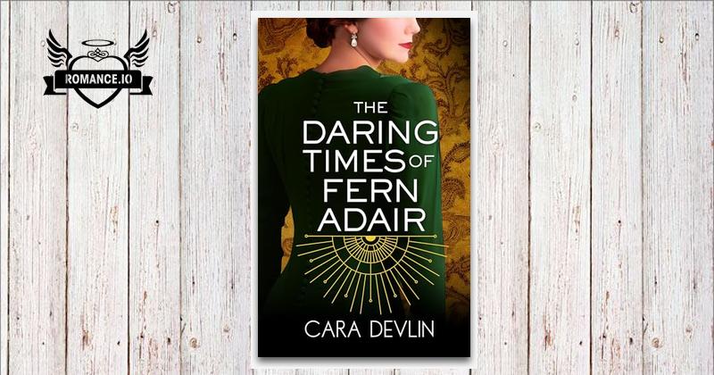 The Daring Times of Fern Adair by Cara Devlin