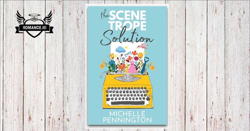 The Scene Trope Solution: For Romance Authors by Michelle Pennington