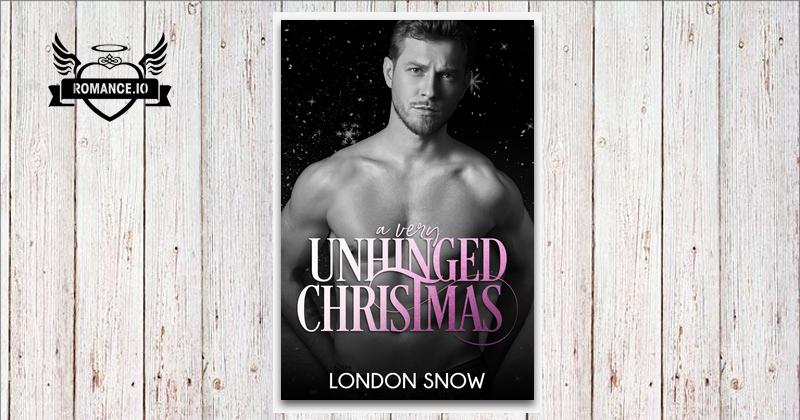 A Very Unhinged Christmas by London Snow