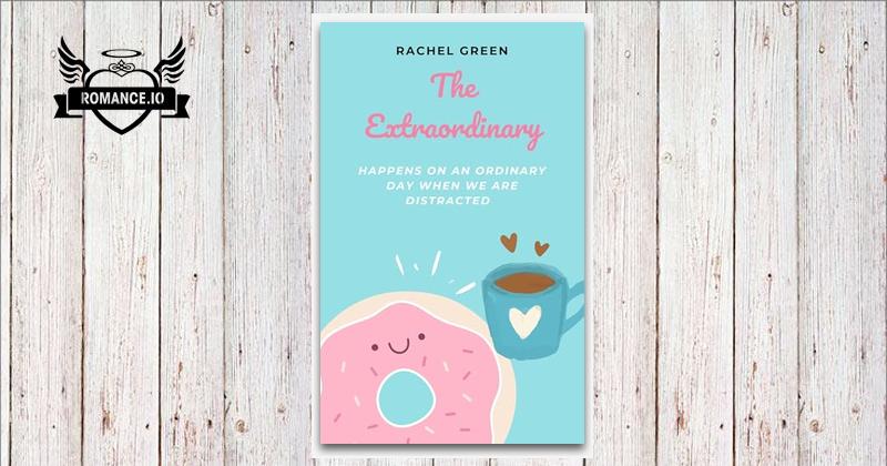 The Extraordinary Happens on an Ordinary Day When We Are Distracted by ...