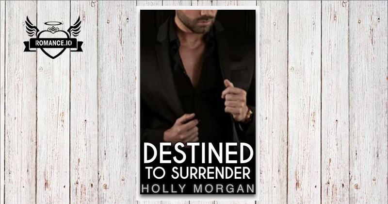 Destined To Surrender: [A short & spicy, full steam forbidden age gap romance with her friend's ...
