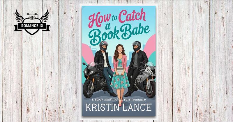 How To Catch a Book Babe by Kristin Lance