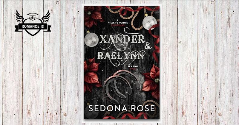 Xander & Raelynn: A Miller's Pointe Christmas by Sedona Rose
