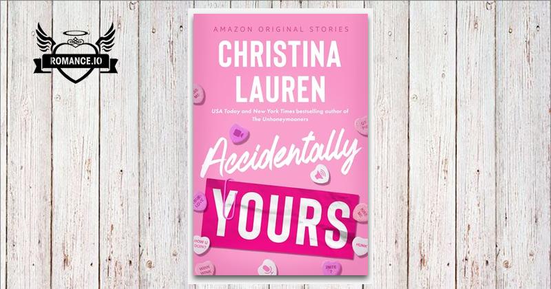 Accidentally Yours by Christina Lauren