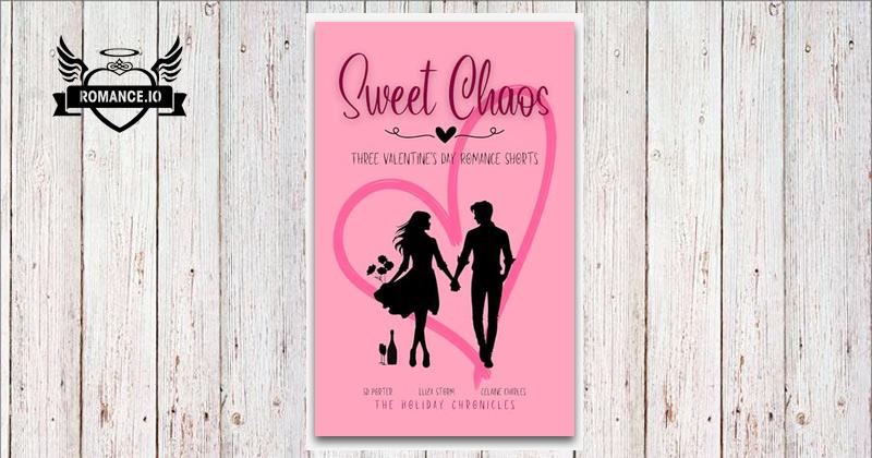 Sweet Chaos by Celaine Charles, Eliza Storm, SD Porter