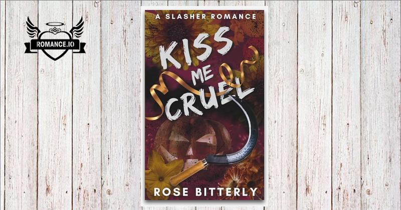 Kiss Me Cruel: A Slasher Romance Novella by Rose Bitterly