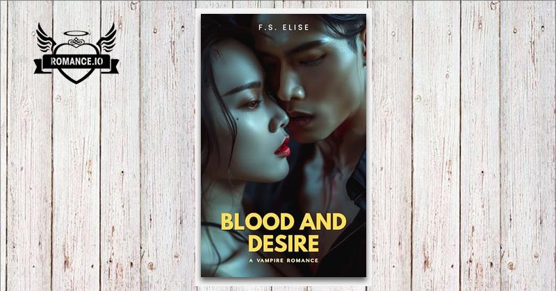 BLOOD AND DESIRE: A Vampire Romance by F.S. Elise