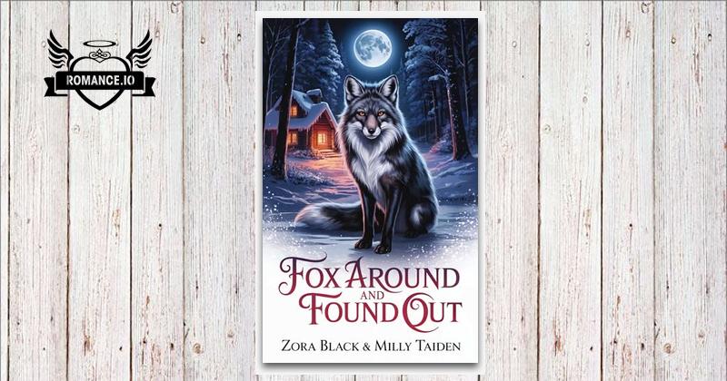 Fox Around and Found Out by Zora Black, Milly Taiden