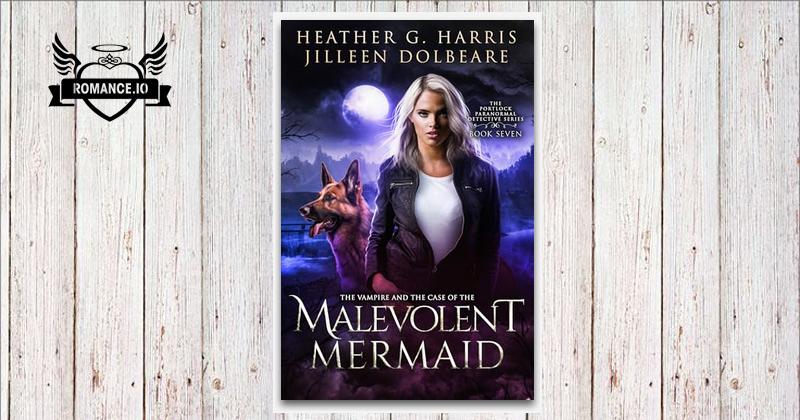 The Vampire and the Case of the Malevolent Mermaid by Heather G. Harris ...