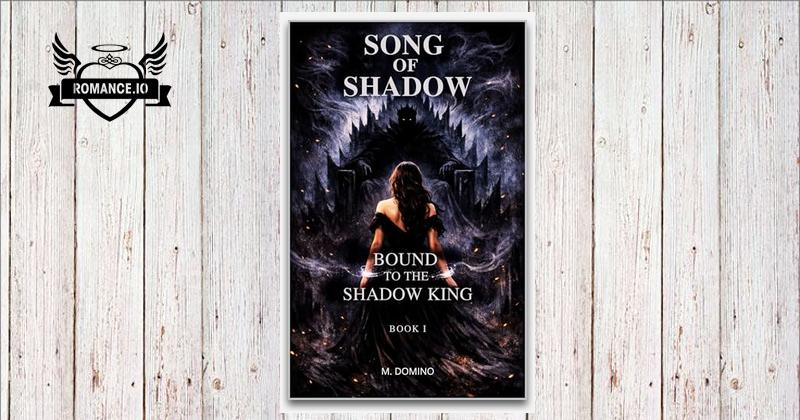 Song of Shadow - Bound to the Shadow King: Book I by M. Domino