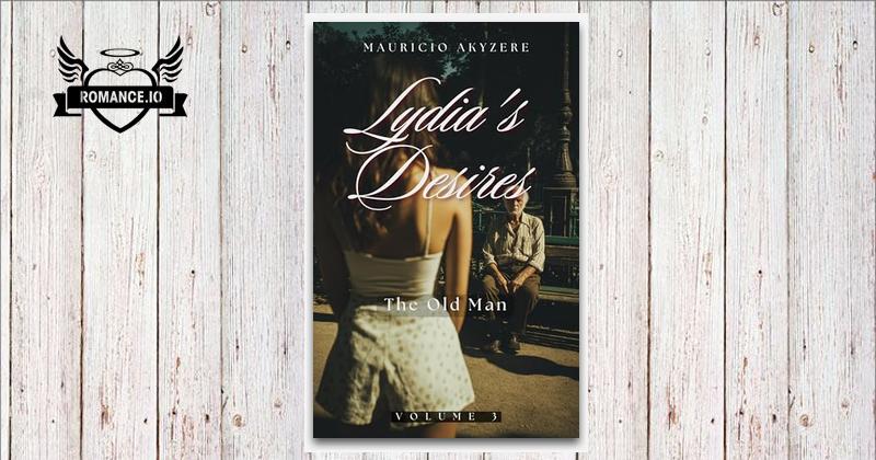 Lydia's Desires: Volume 3: The Old Man by Mauricio Akyzere
