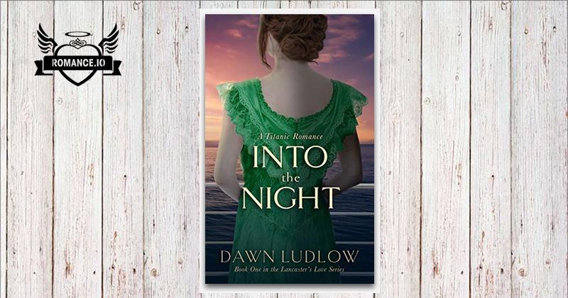 Into the Night: A Titanic Romance by Dawn Ludlow