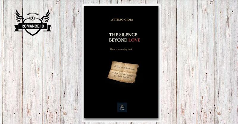 The Silence Beyond Love: There is no turning back by Attilio Gioia