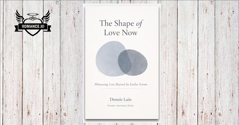 The Shape of Love Now: Witnessing Love Beyond Its Earlier Forms by ...