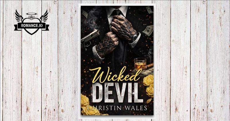 Wicked Devil : A Dark Billionaire Enemies-to-Lovers Romance by Christin ...