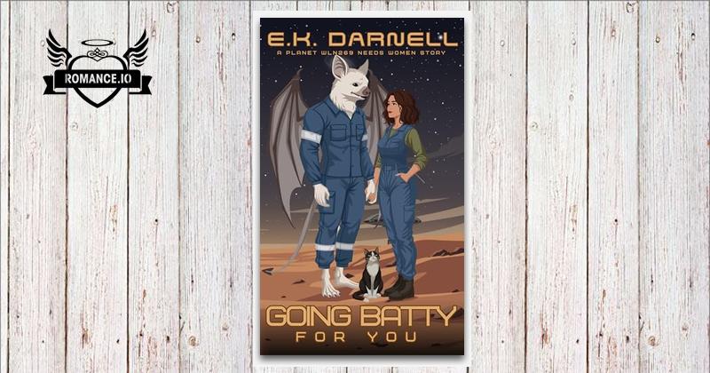 Going Batty For You by E.K. Darnell