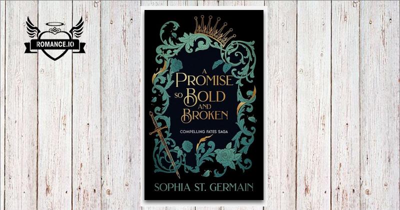 A Promise so Bold and Broken by Sophia St. Germain