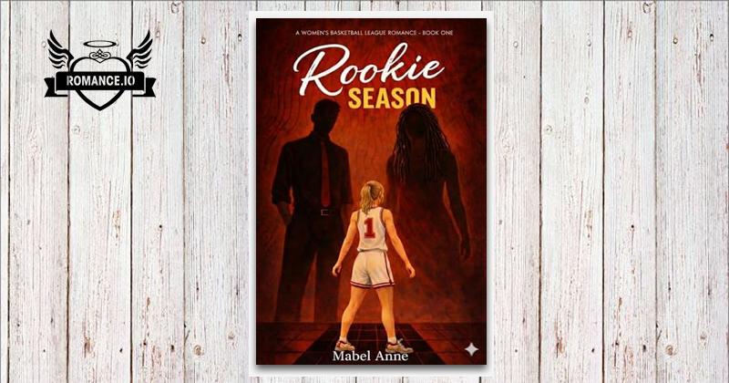 Rookie Season: A Women's Basketball League Romance: Book 1 by Mabel Anne