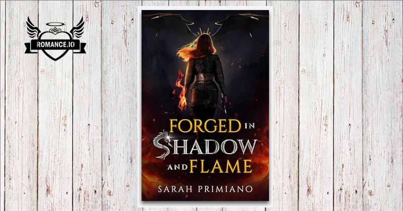 Forged in Shadow and Flame by Sarah Primiano