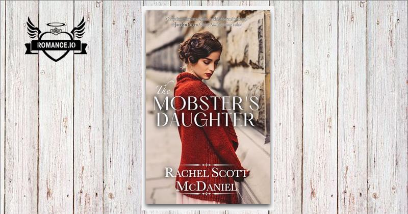 The Mobster's Daughter by Rachel Scott McDaniel