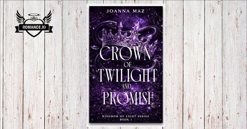 Crown of Twilight and Promise by Joanna Maz