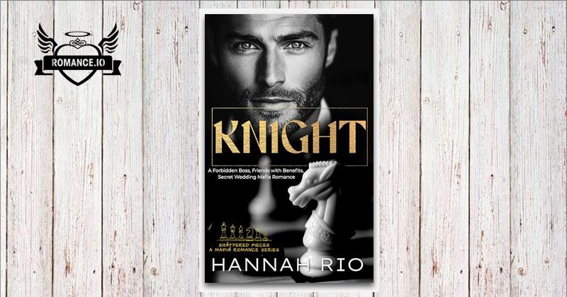 KNIGHT by Hannah Rio