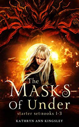 The Masks of Under Starter Set: Books 1-3 by Kathryn Ann Kingsley