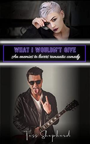 What I Wouldn't Give by Tess Shepherd