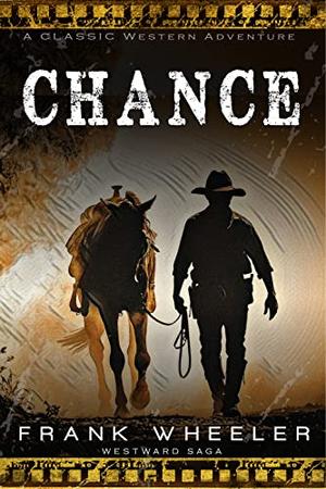 Chance: A Classic Western Adventure by Frank Wheeler