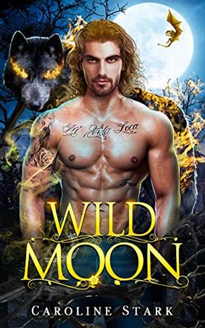 Wild Moon: A Rejected Mate Fated Mate Werewolf Shifter Romance by Caroline Stark