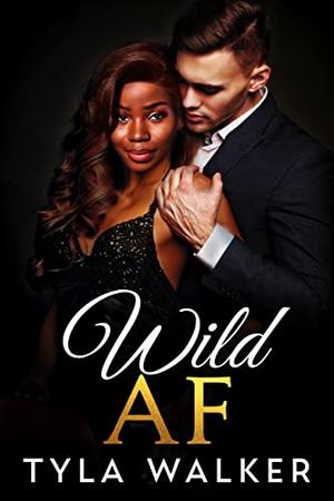 Wild AF: A BWWM Romance by Tyla Walker