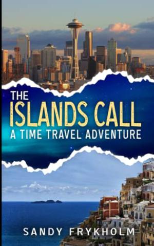 The Islands Call: A Time Travel Adventure by Sandy Frykholm