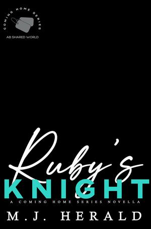 Ruby's Knight: Coming Home Series by M.J. Herald